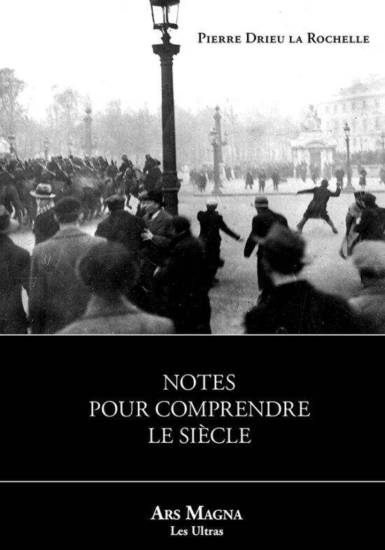 Drieu la Rochelle, Pierre - Notes pour comprendre le siècle - Ars Magna